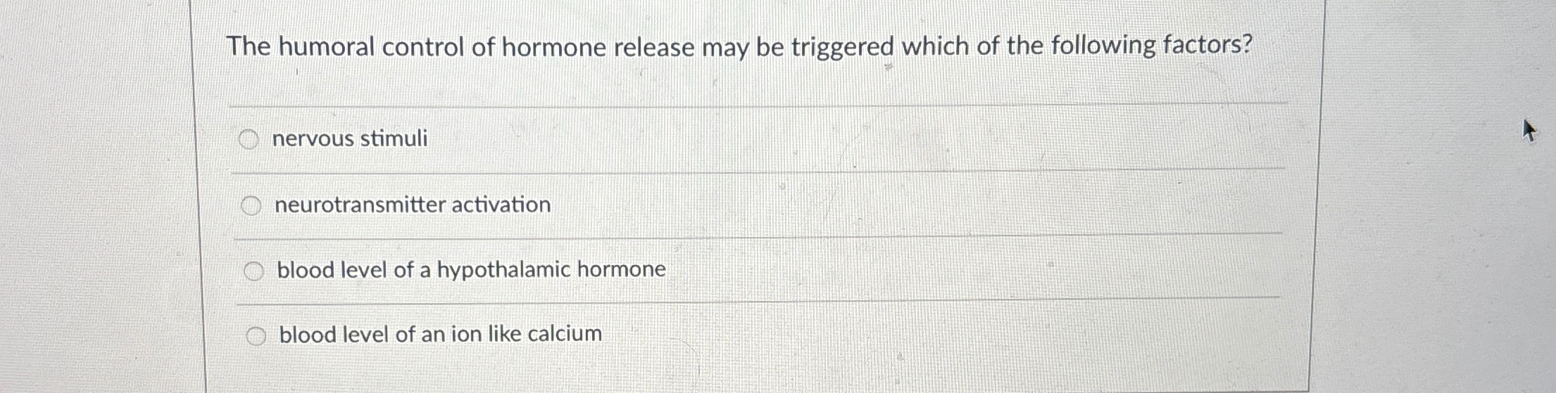 Solved The humoral control of hormone release may be | Chegg.com