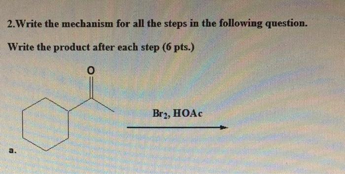 Solved 2. Write the mechanism for all the steps in the | Chegg.com