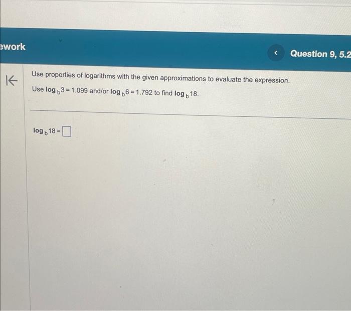 Solved ework K Use properties of logarithms with the given | Chegg.com