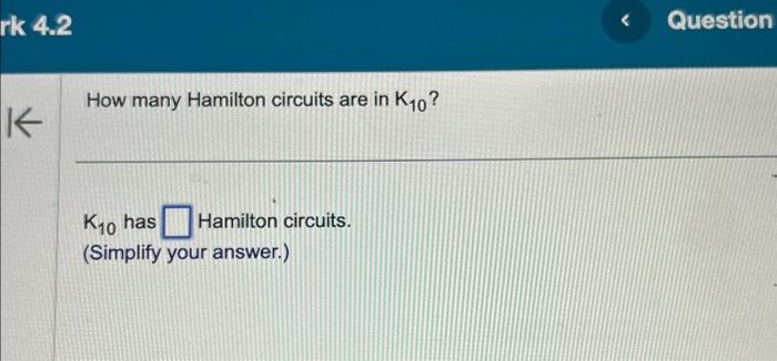 Solved How many Hamilton circuits are in K10 ? K10 has | Chegg.com