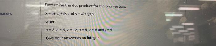 Solved Determine the dot product for the two vectors: | Chegg.com