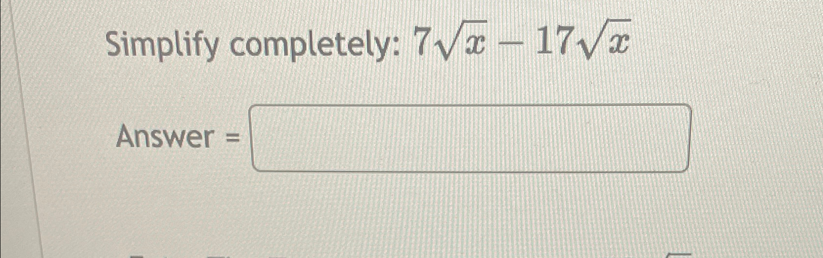 Solved Simplify completely: 7x2-17x2Answer = | Chegg.com