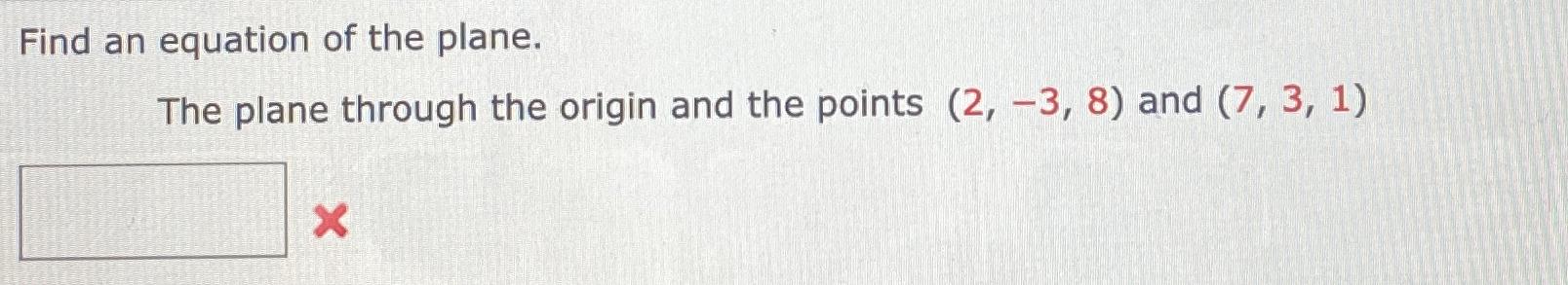 Solved Find an equation of the plane.The plane through the | Chegg.com