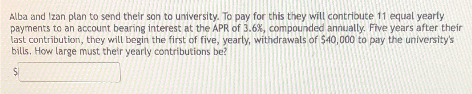 Solved Alba and Izan plan to send their son to university. | Chegg.com