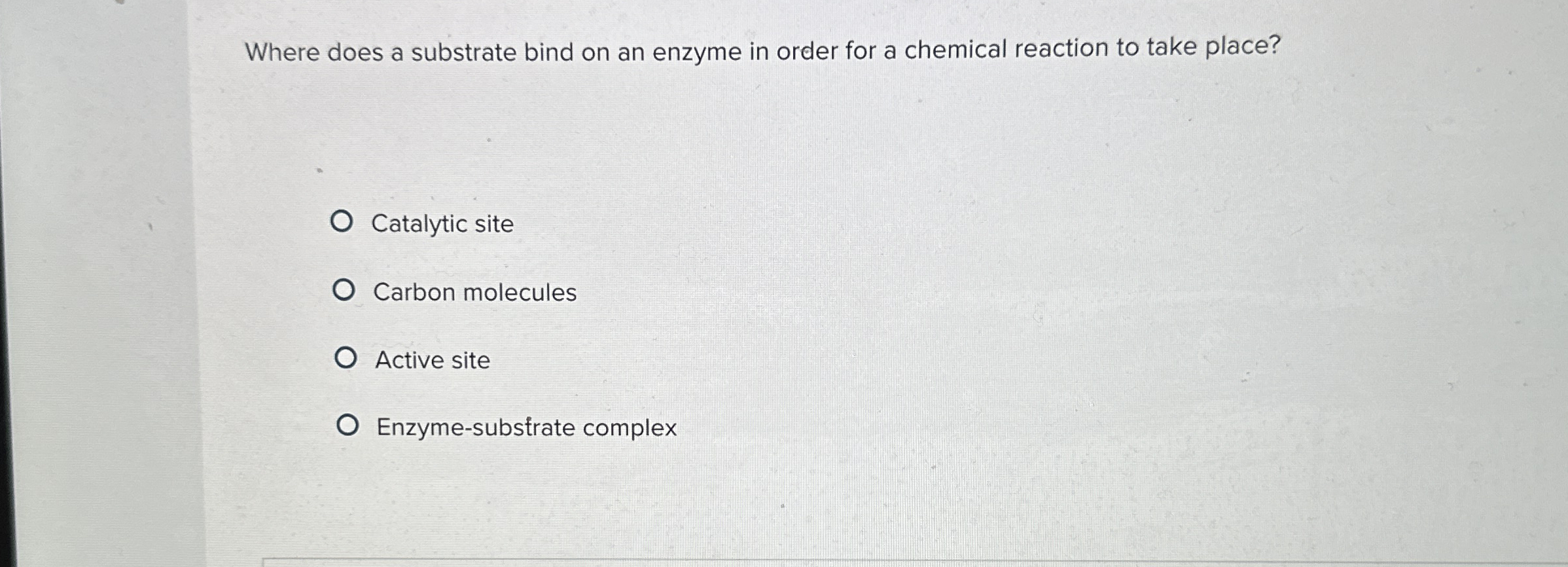 Solved Where does a substrate bind on an enzyme in order for | Chegg.com