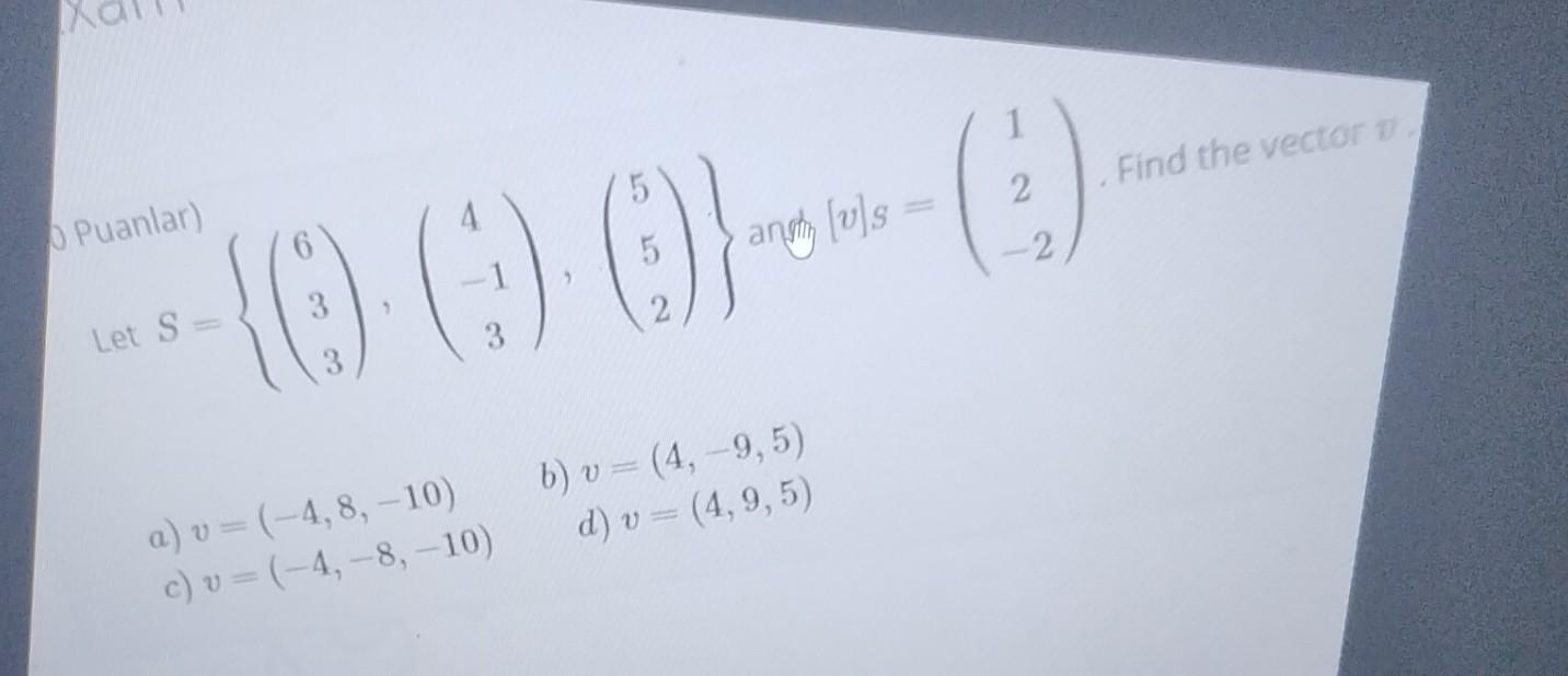 Solved puanlar) Let S=⎩⎨⎧⎝⎛633⎠⎞,⎝⎛4−13⎠⎞,⎝⎛552⎠⎞⎭⎬⎫ anftin | Chegg.com