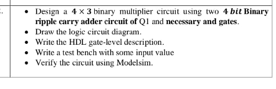 Solved Design a 4x3 ﻿binary multiplier circuit using two 4 | Chegg.com