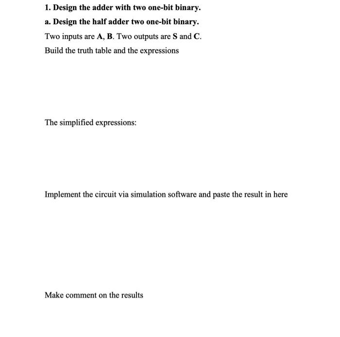 Solved 1. Design the adder with two one-bit binary. a. | Chegg.com