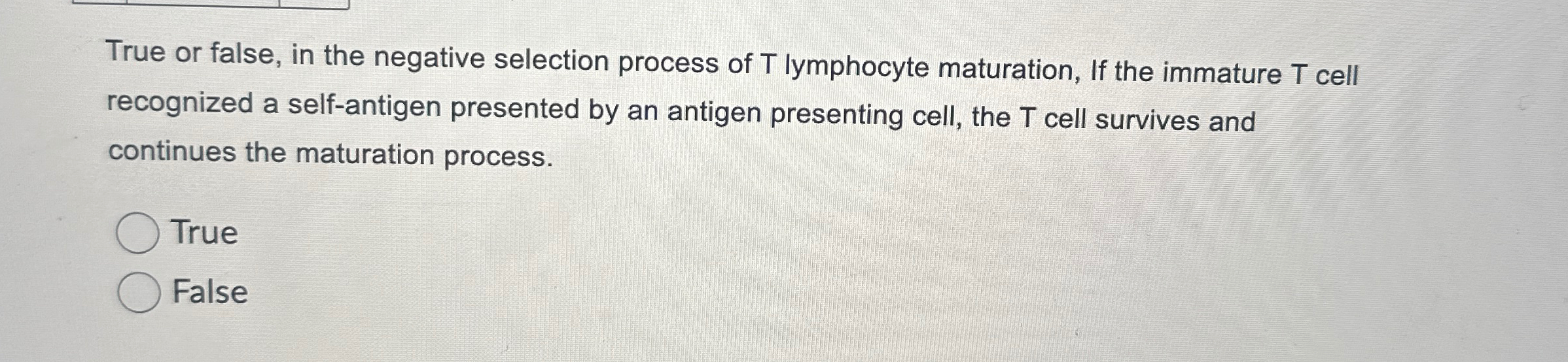 Solved True or false, in the negative selection process of T | Chegg.com