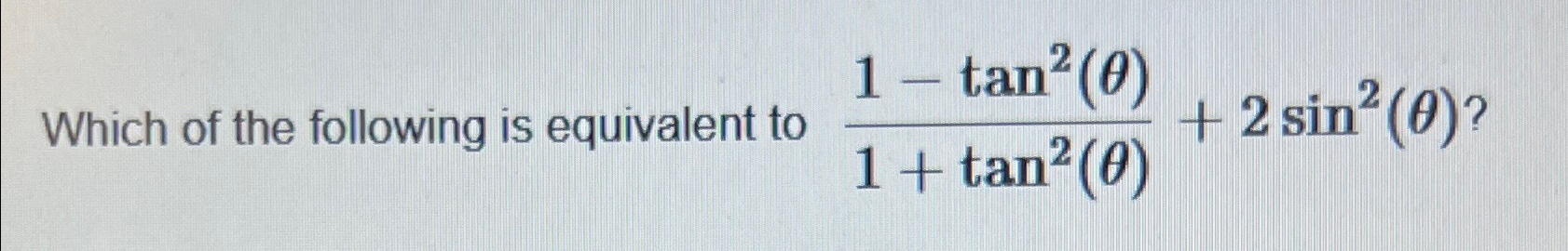 Solved Which of the following is equivalent to | Chegg.com