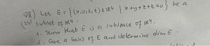 Solved QII) Let E={(x,y,z,t)∈R4∣x+y+z+t=0} be a (25) subset | Chegg.com