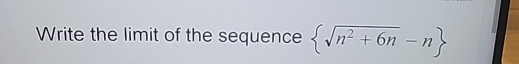Solved Write the limit of the sequence {n2+6n2-n} | Chegg.com