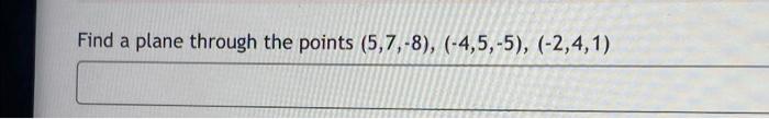 Solved Find a plane through the points | Chegg.com Solved Find a plane through the points | Chegg.com