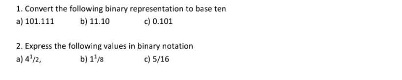 Solved 1. Convert the following binary representation to | Chegg.com