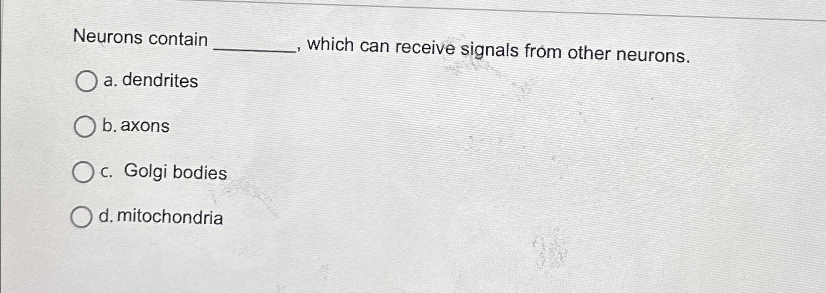 Solved Neurons containwhich can receive signals from other | Chegg.com