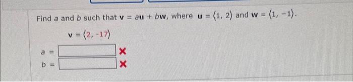 Solved Find a and b such that v=au+bw, where u= 1,2 and | Chegg.com