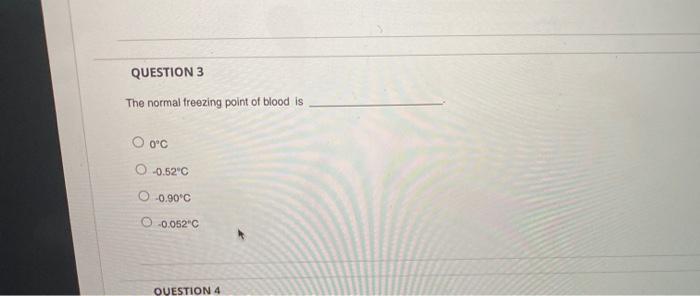 Solved QUESTION 3 The normal freezing point of blood is O | Chegg.com