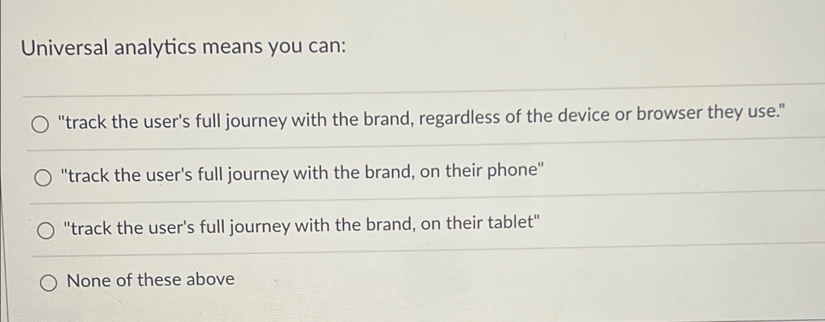 Solved Universal analytics means you can:"track the user's | Chegg.com