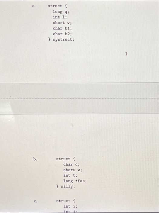 Solved a. long q; int 1; short w; char b1; char b2; \} | Chegg.com
