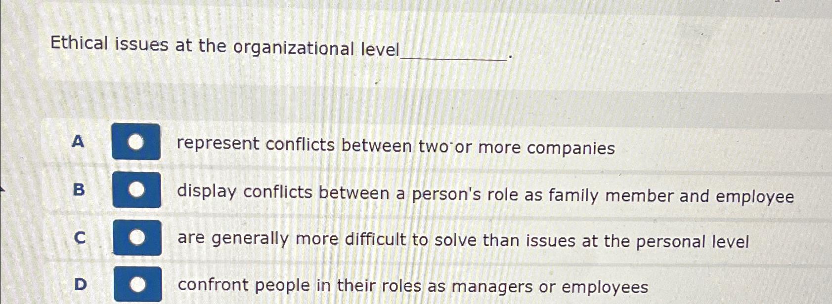 Solved Ethical issues at the organizational leveA represent | Chegg.com