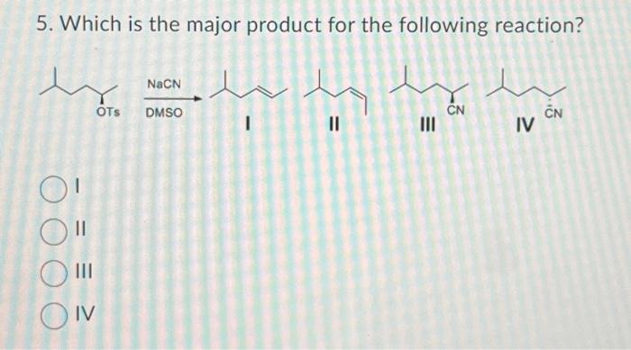 Solved 5. Which is the major product for the following | Chegg.com