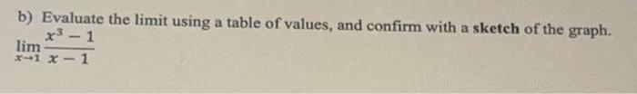 Solved b) Evaluate the limit using a table of values, and | Chegg.com