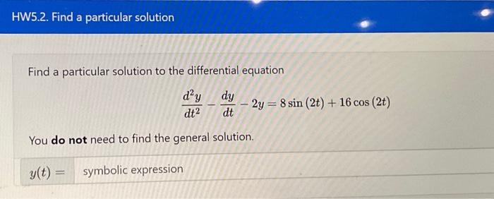 Solved HW5.2. Find a particular solution Find a particular | Chegg.com
