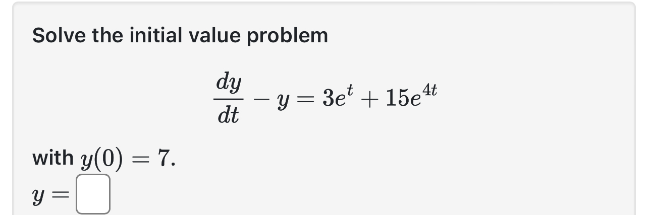 Solved Solve the initial value problemdydt-y=3et+15e4twith | Chegg.com