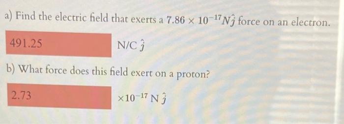 Solved a) Find the electric field that exerts a | Chegg.com