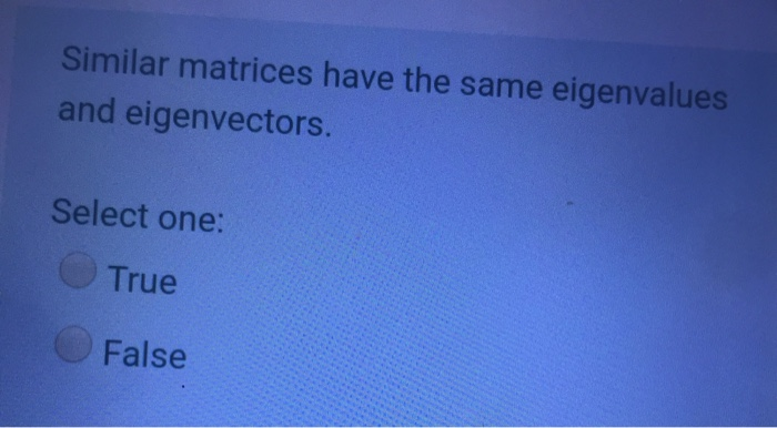 Solved Similar matrices have the same eigenvalues and | Chegg.com