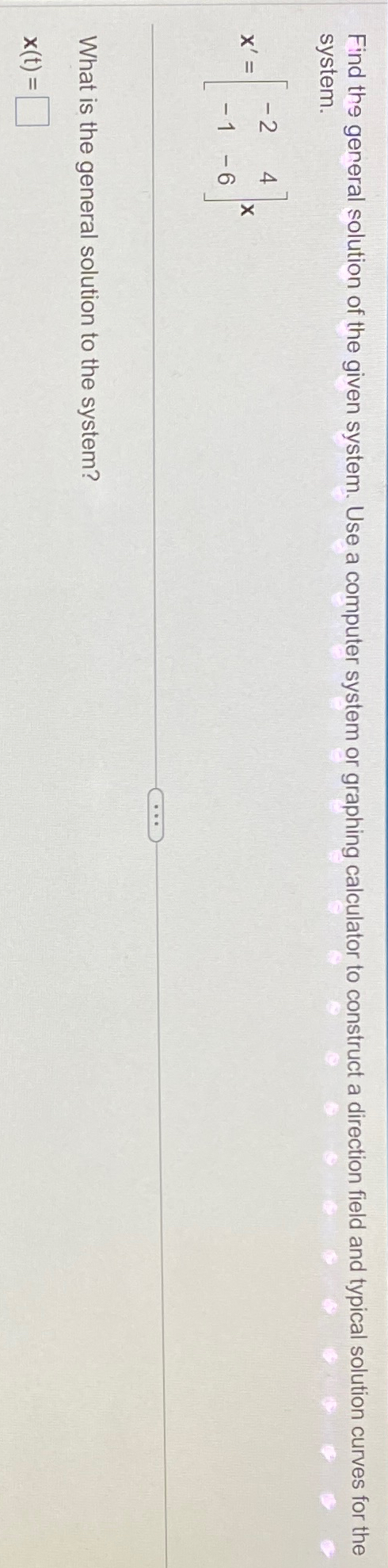 Solved Find the general solution of the given system. Use a | Chegg.com