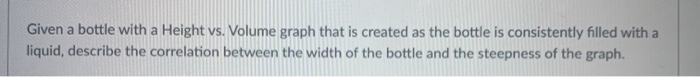 Solved Given a bottle with a Height vs. Volume graph that is | Chegg.com