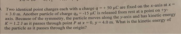 Solved Two identical point charges each with a charge | Chegg.com