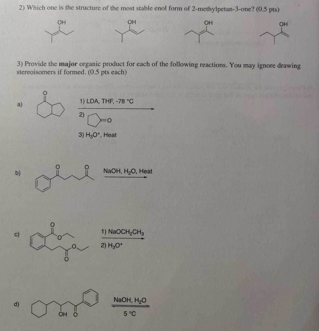 Solved 2) Which one is the structure of the most stable enol | Chegg.com