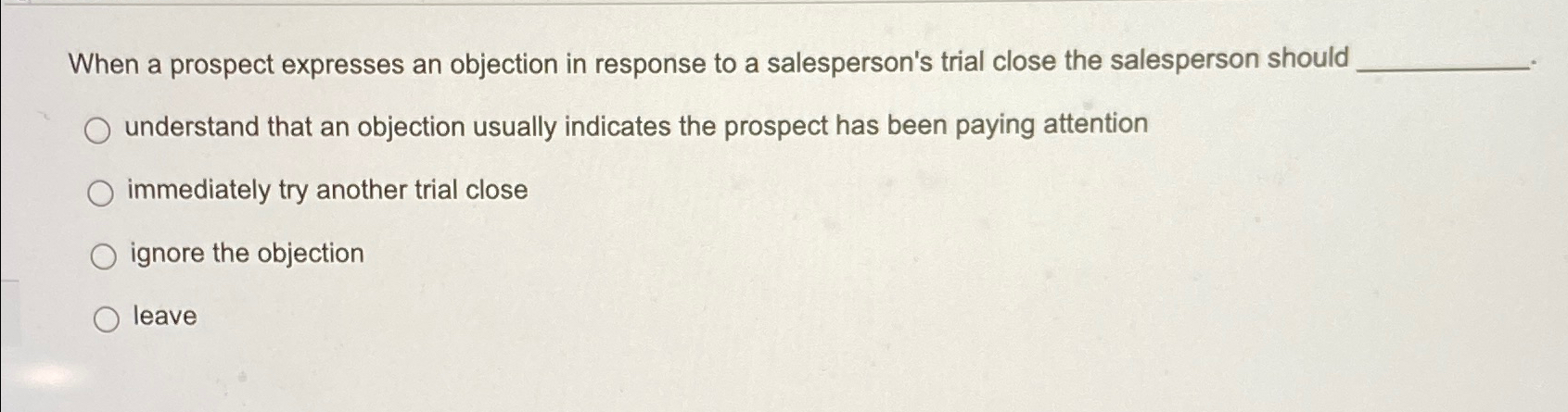 Solved When a prospect expresses an objection in response to | Chegg.com