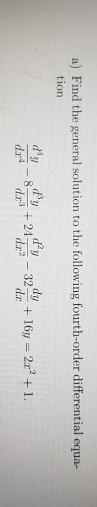 Solved a) Find the general solution to the following | Chegg.com