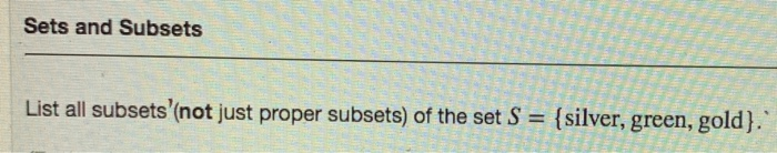 Solved Sets and Subsets List all subsets' (not just proper | Chegg.com