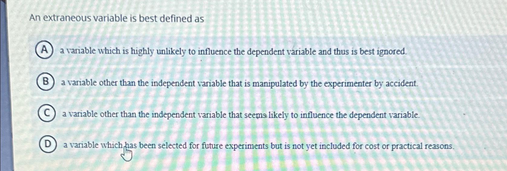 Solved An extraneous variable is best defined asa variable | Chegg.com