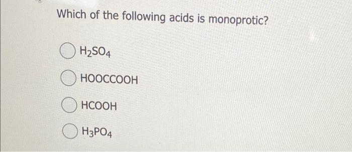 Solved Which of the following acids is monoprotic? H2SO4 | Chegg.com