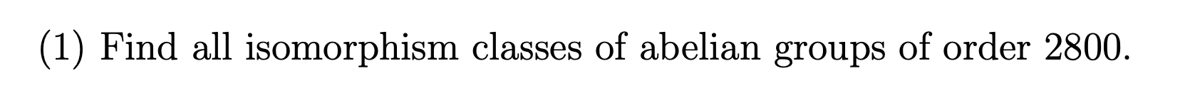 Solved (1) ﻿Find all isomorphism classes of abelian groups | Chegg.com