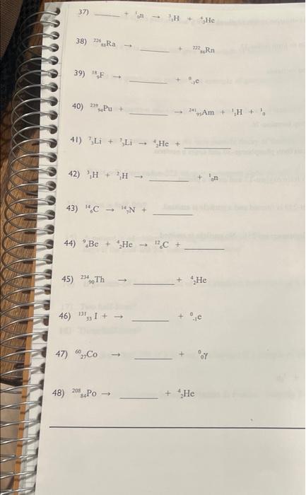 Solved 37) −+6H→H3H+34He 38) 226Ra→++mnRn 39) isF→ 41) | Chegg.com