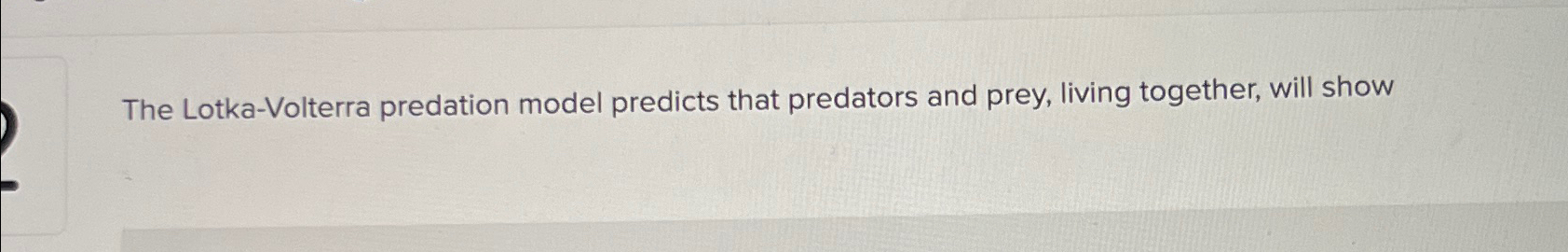 Solved The Lotka-Volterra predation model predicts that | Chegg.com