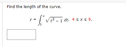 Solved Find the length of the curve.y=∫1xt3-12dt,4≤x≤9. | Chegg.com