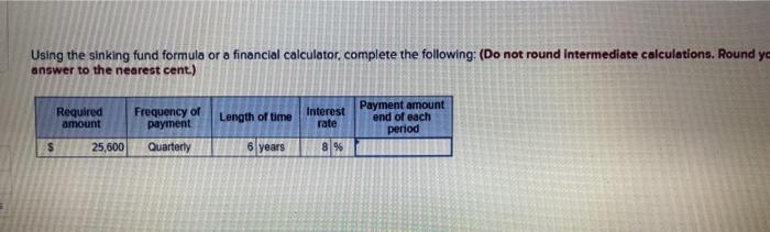Solved using the sinking fund formula of financial | Chegg.com