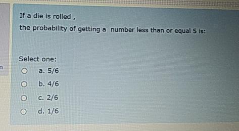 Solved If a die is rolled, the probability of getting a | Chegg.com