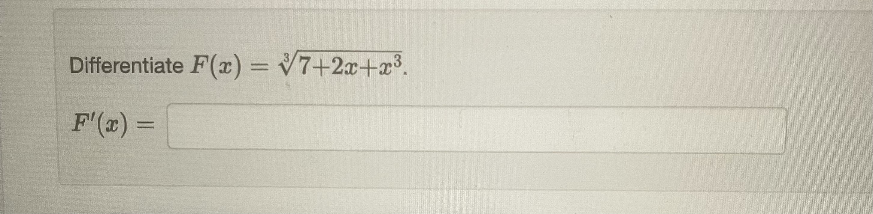 Solved Differentiate F(x)=7+2x+x33.F'(x)=shwo work | Chegg.com