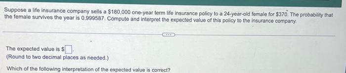 Solved Suppose a life insurance company sells a $180,000 | Chegg.com