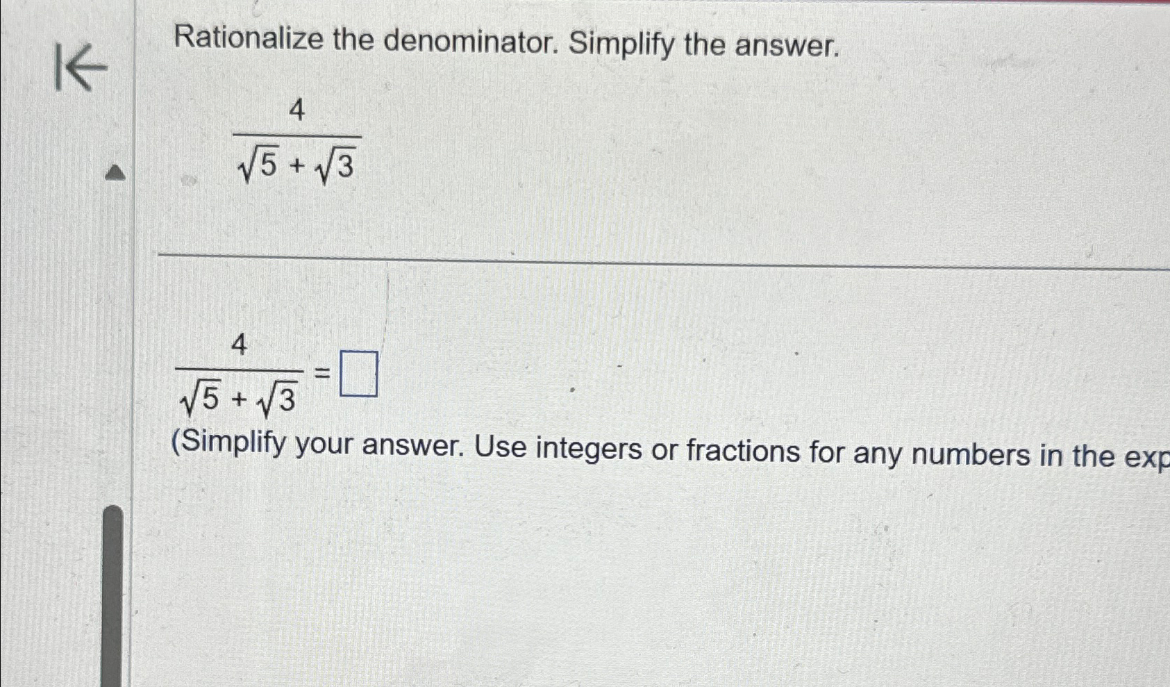 Solved Rationalize the denominator. Simplify the | Chegg.com