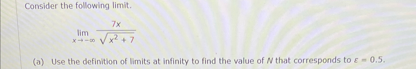 Solved Consider the following limit.limx→-∞7xx2+72(a) ﻿Use | Chegg.com