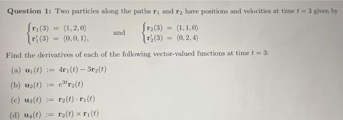 Solved Question 1: Two particles along the paths r1 and r2 | Chegg.com
